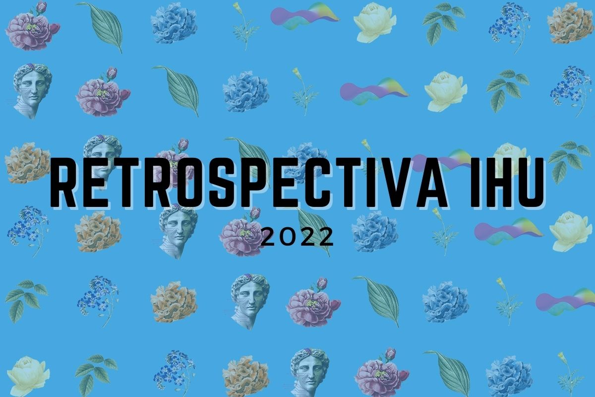 Retrospectiva IHU 2022 | Confira os mais lidos do ano - Instituto ...
